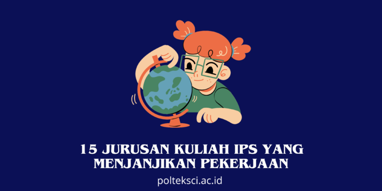 15 Jurusan Kuliah IPS yang Menjanjikan Pekerjaan - Politeknik SCI