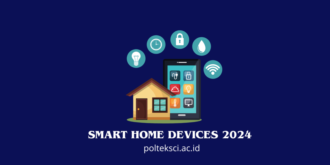 Smart Home Devices 2024 Teknologi Pintar untuk Hidup yang Lebih Nyaman ...