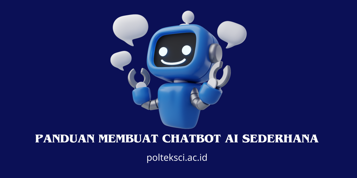 Panduan Membuat Chatbot AI Sederhana Cara Mudah Membuat Asisten Virtual Sendiri - Politeknik SCI